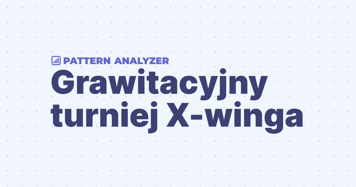 Grawitacyjny turniej X-winga | Pattern Analyzer